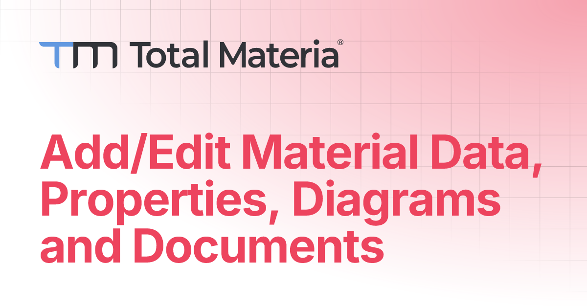 Add/Edit Material Data, Properties, Diagrams and Documents | Total Materia Docs